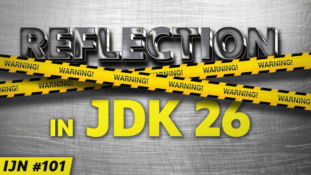 Java 26 Warns of Deep Reflection - Inside Java Newscast #101 // nipafx