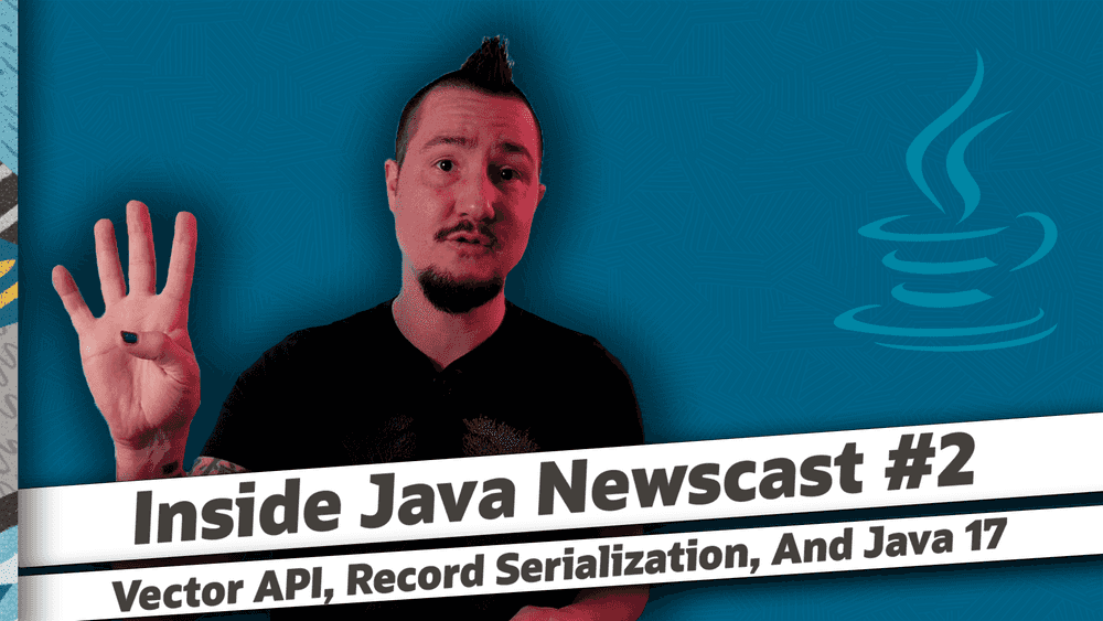 Vector Api Record Serialization And Java 17 Release Schedule Inside Java Newscast 2 Nipafx